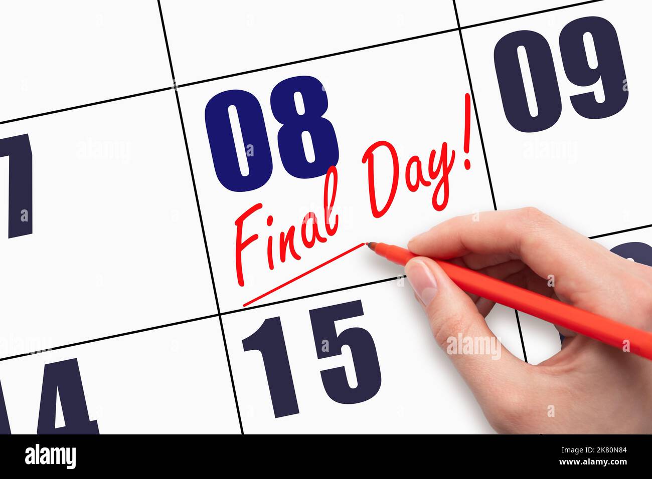 8th day of the month. Hand writing text FINAL DAY and drawing a line on ...