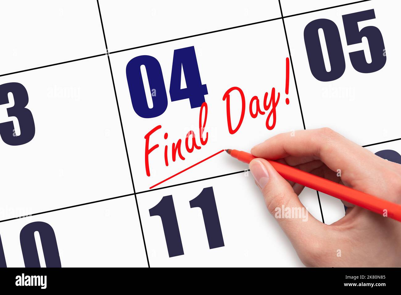 4th day of the month. Hand writing text FINAL DAY and drawing a line on ...