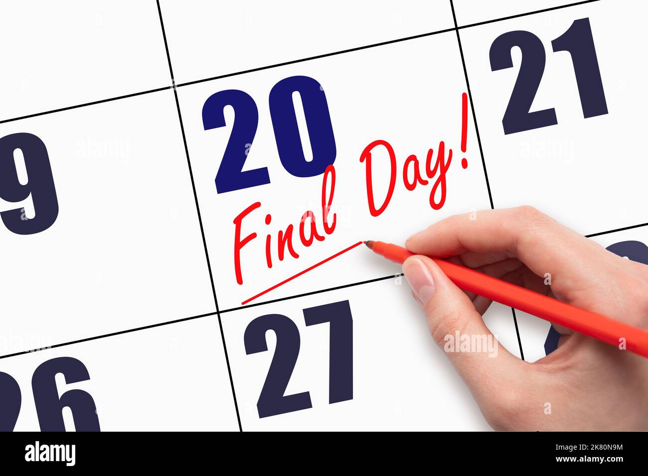 20th day of the month. Hand writing text FINAL DAY and drawing a line ...