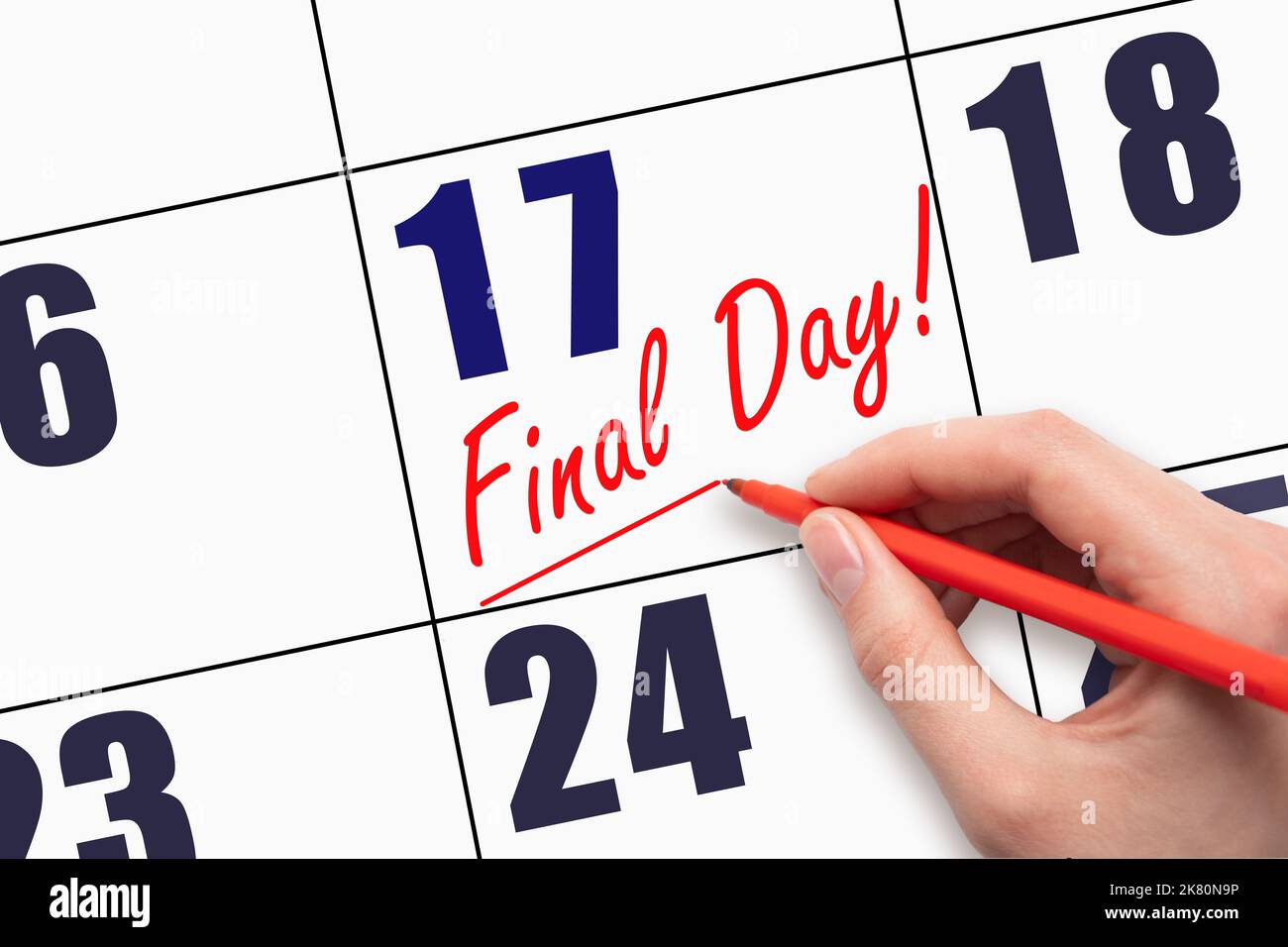 17th day of the month. Hand writing text FINAL DAY and drawing a line ...