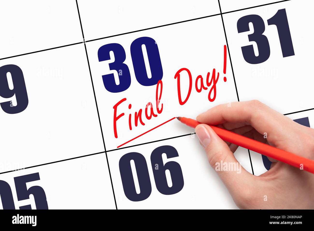 30th day of the month. Hand writing text FINAL DAY and drawing a line ...
