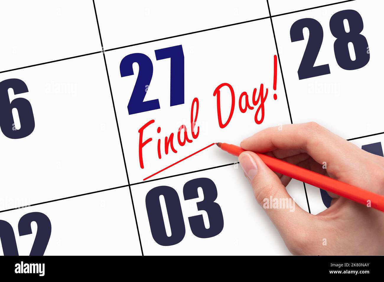 27th day of the month. Hand writing text FINAL DAY and drawing a line ...