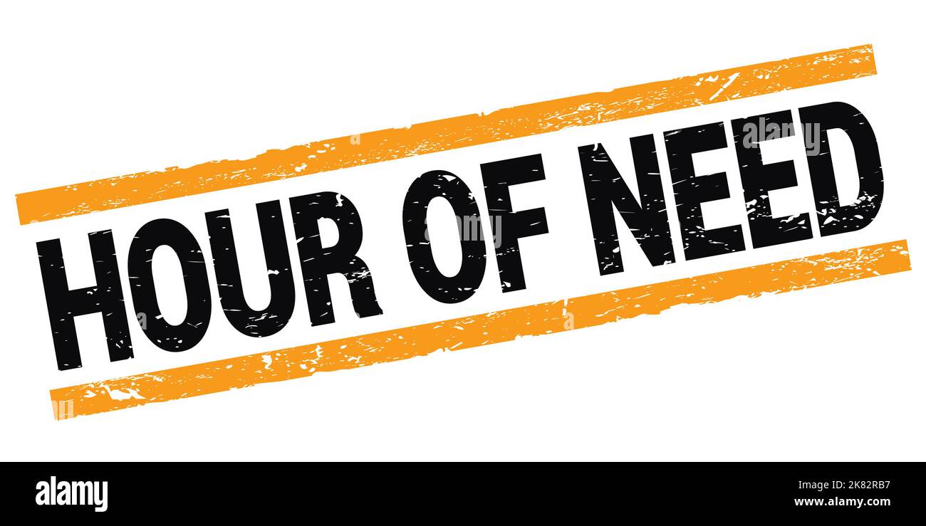 HOUR OF NEED text written on black-orange rectangle stamp sign Stock Photo - Alamy