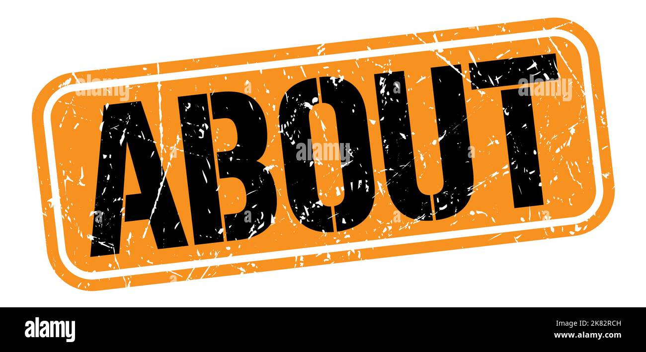 ABOUT text written on orange-black grungy stamp sign Stock Photo - Alamy