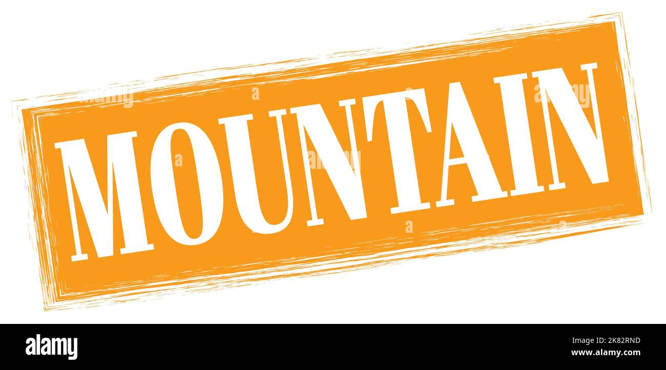 MOUNTAIN text written on orange rectangle stamp sign Stock Photo - Alamy