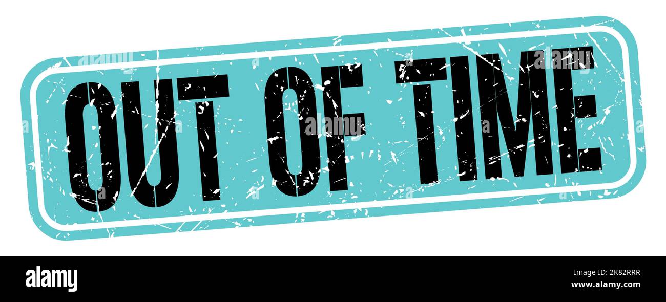 OUT OF TIME text written on blue-black grungy stamp sign Stock Photo ...