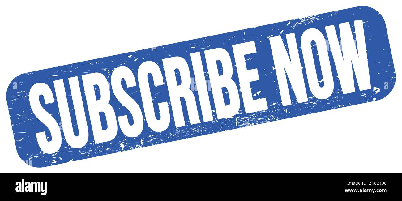 SUBSCRIBE NOW text written on blue grungy stamp sign Stock Photo - Alamy