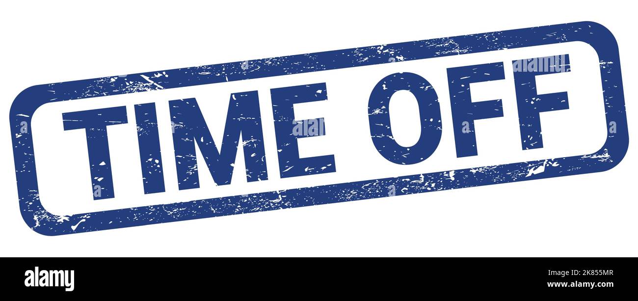 TIME OFF text written on blue rectangle stamp sign Stock Photo - Alamy