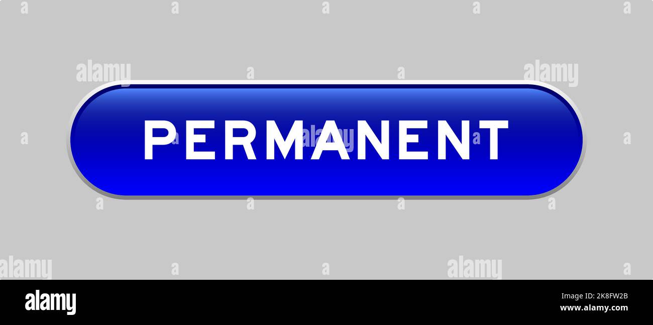 Blue color capsule shape button with word permanent on gray background ...