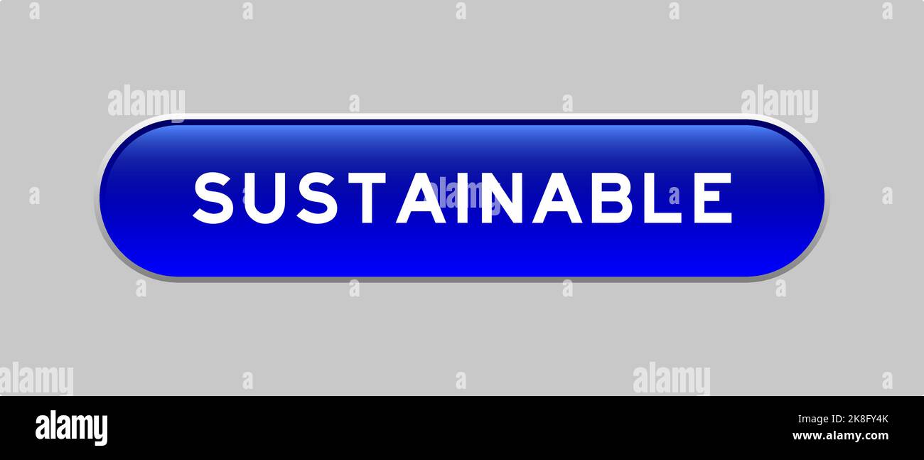 Blue color capsule shape button with word sustainable on gray ...
