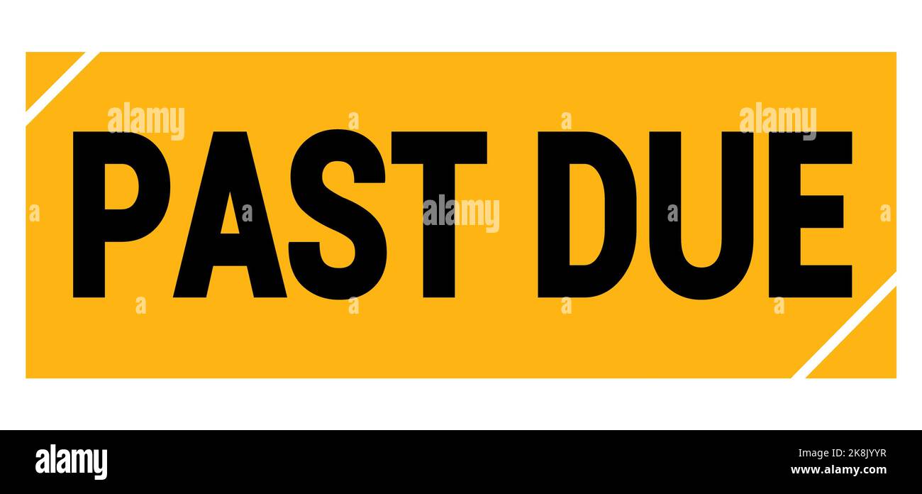 PAST DUE text written on yellow-black grungy stamp sign Stock Photo - Alamy