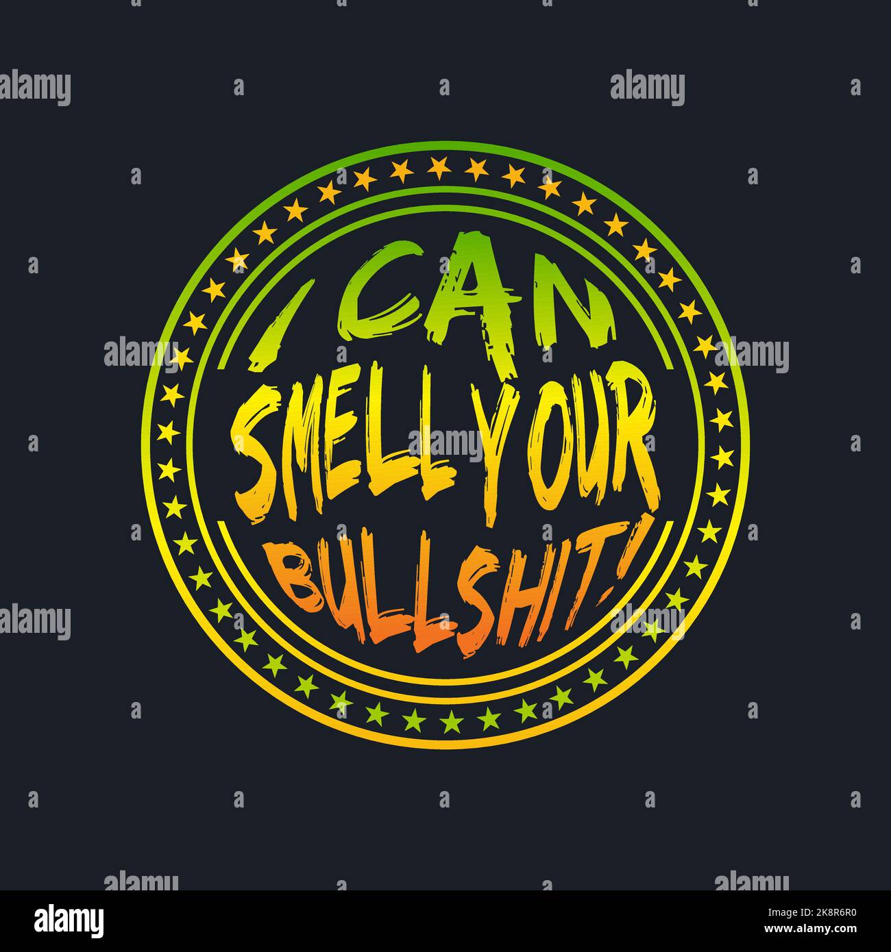 I CAN SMELL YOUR BULLSHIT!, lettering typography in badge style design ...