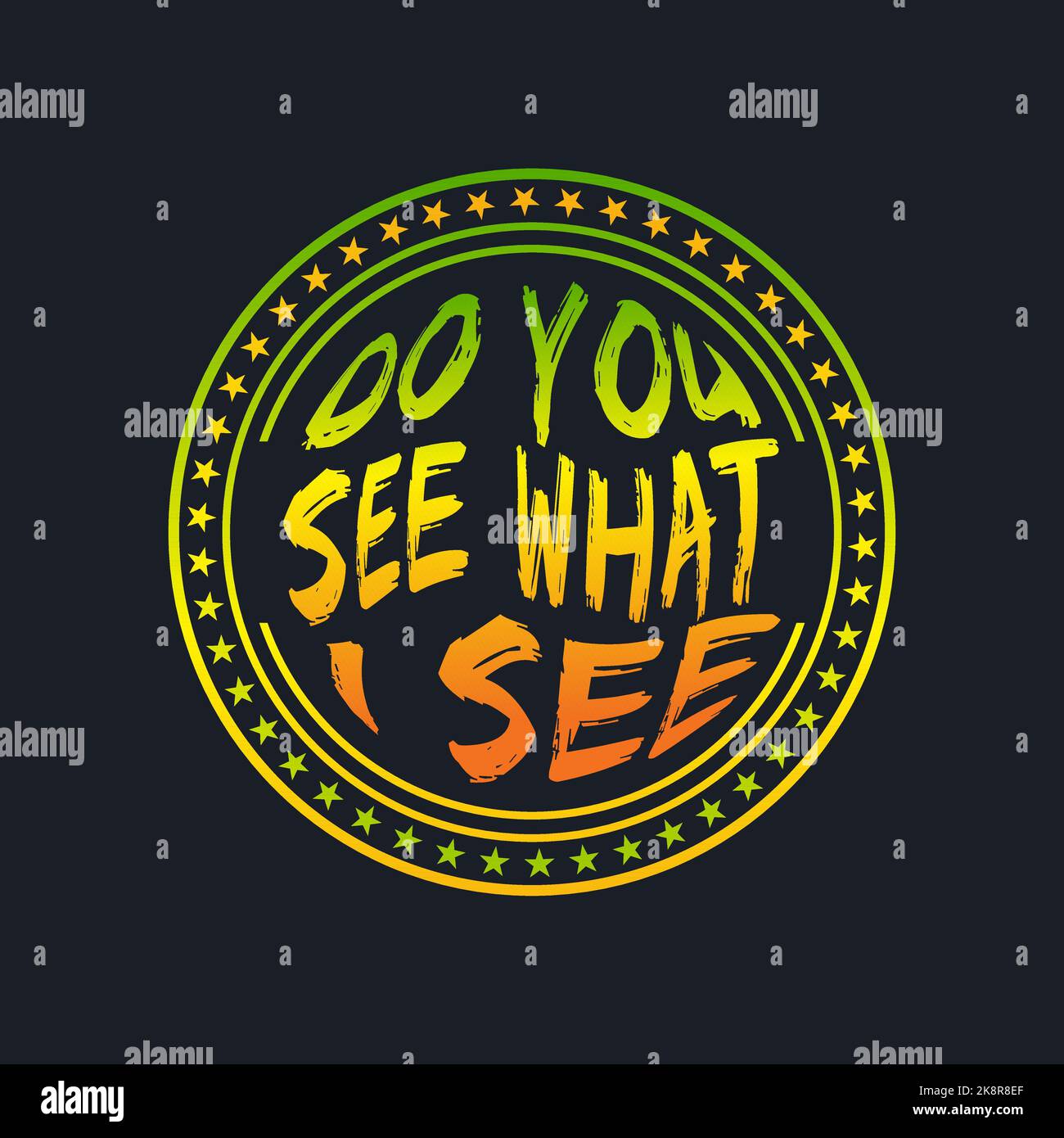 DO YOU SEE WHAT I SEE, lettering typography in badge style design ...