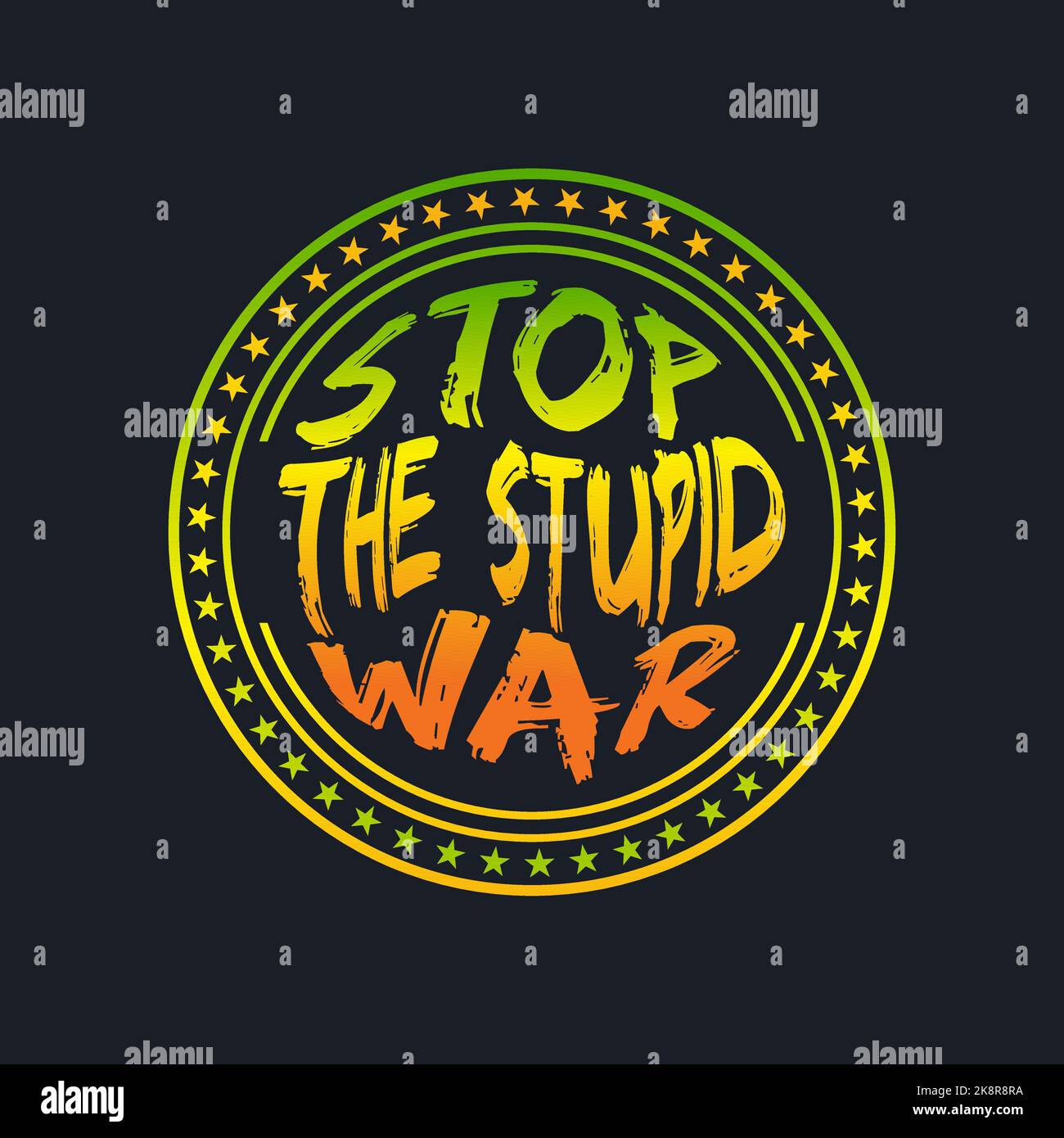 STOP THE STUPID WAR, lettering typography in badge style design artwork ...