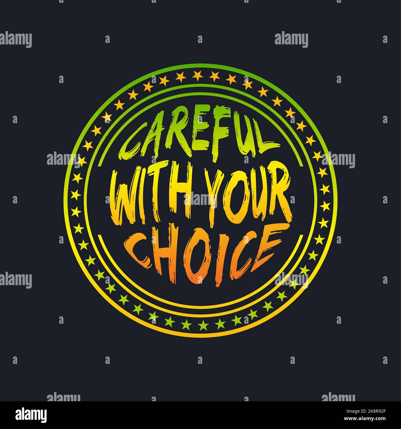 CAREFUL WITH YOUR CHOICE, lettering typography in badge style design ...