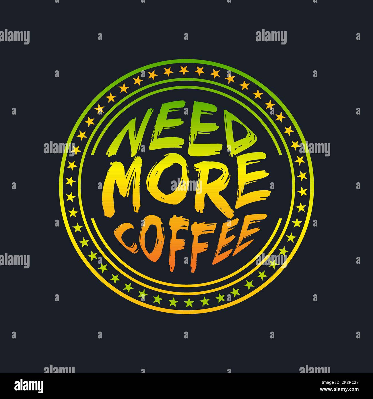 NEED MORE COFFEE, lettering typography in badge style design artwork. Editable, resizable, EPS ...