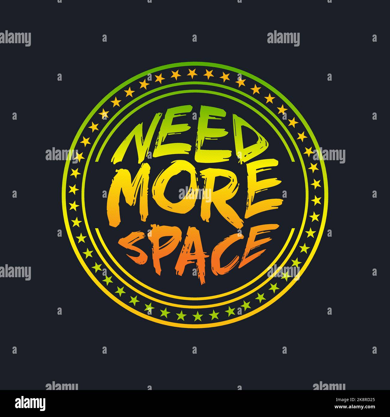 NEED MORE SPACE, lettering typography in badge style design artwork ...