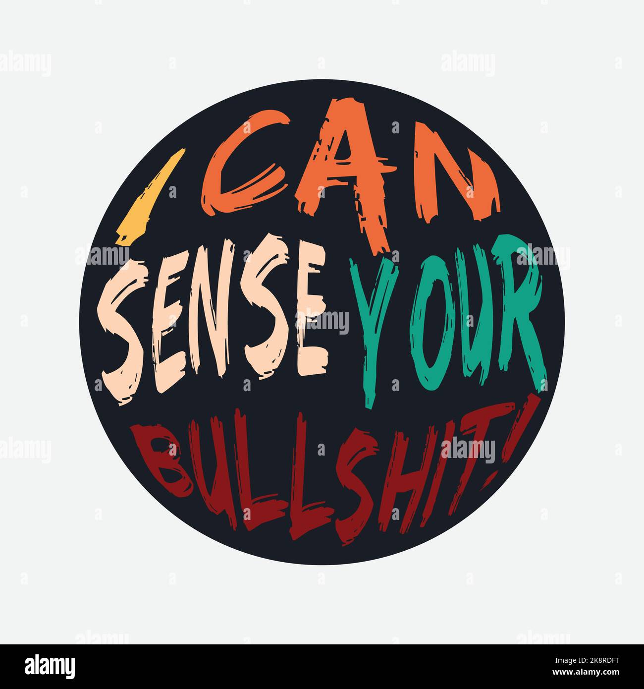 I CAN SENSE YOUR BULLSHIT!, lettering typography design artwork ...