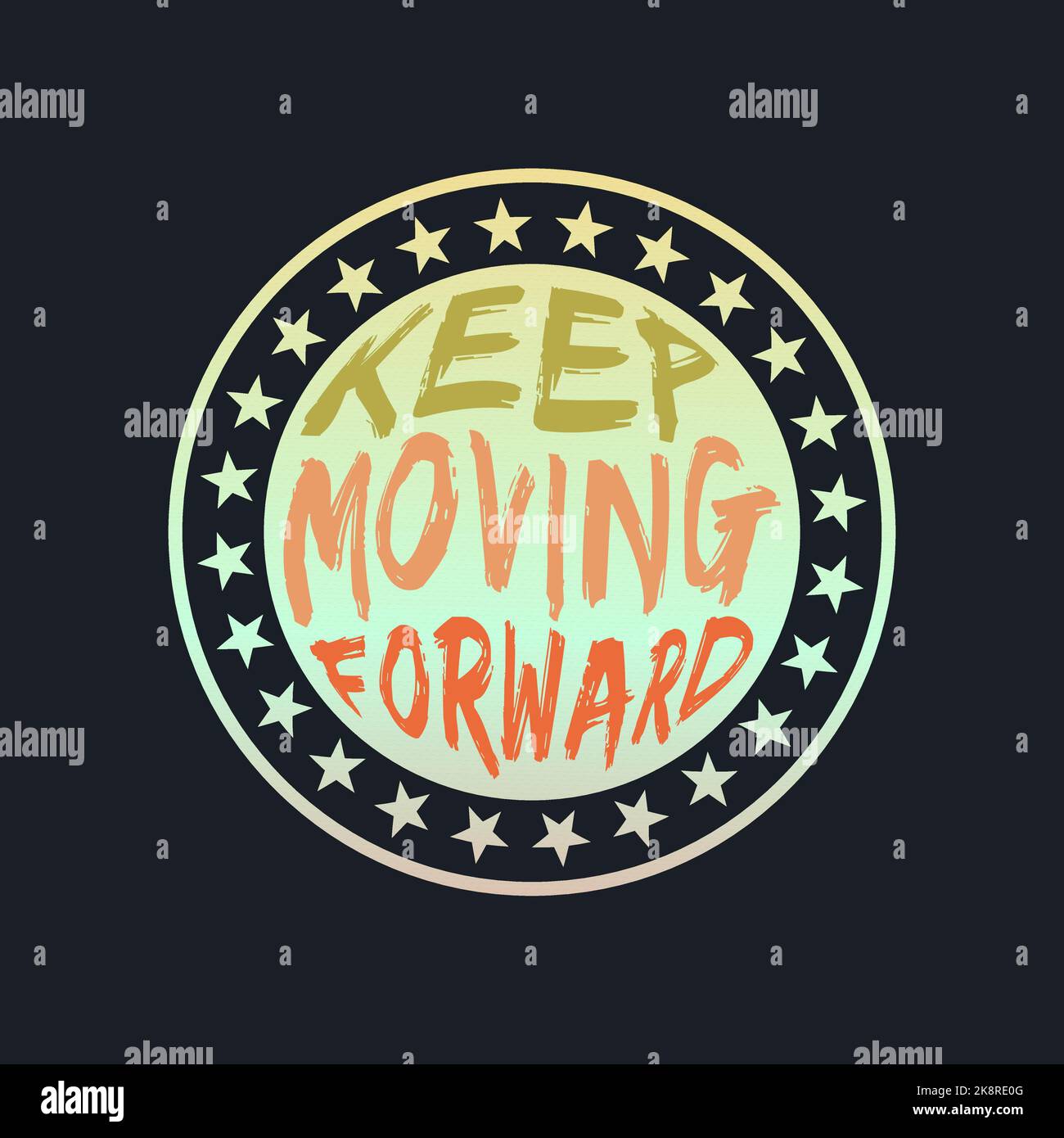 KEEP MOVING FORWARD, lettering typography in badge style design artwork ...