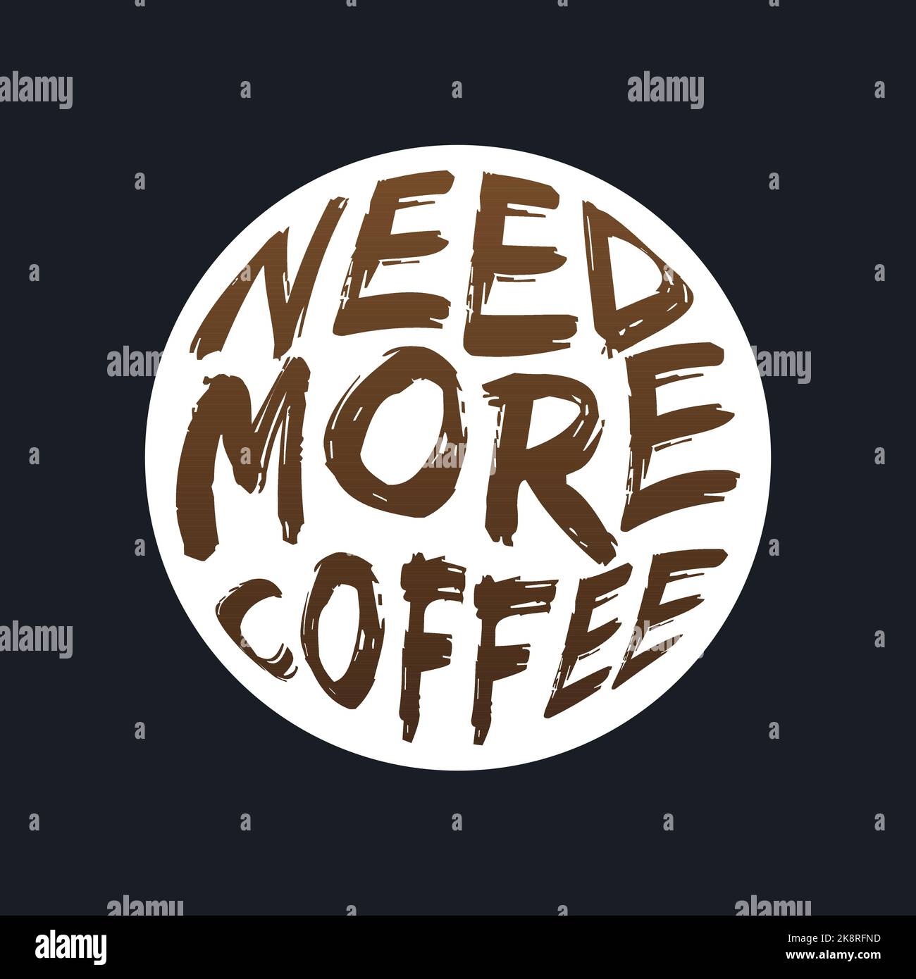 NEED MORE COFFEE, lettering typography design artwork. Editable, resizable, EPS 10, vector ...