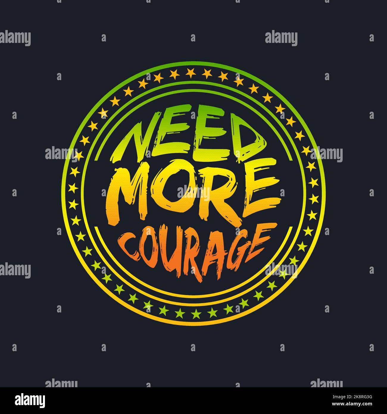 NEED MORE COURAGE, lettering typography in badge style design artwork ...