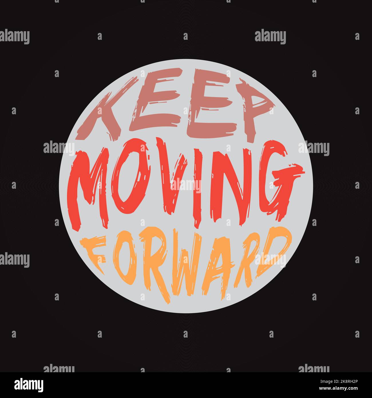 KEEP MOVING FORWARD, lettering typography design artwork. Editable ...
