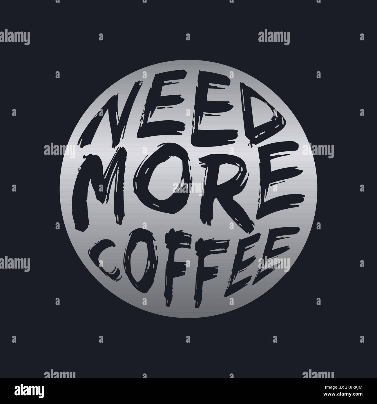 NEED MORE COFFEE, lettering typography design artwork. Editable, resizable, EPS 10, vector ...
