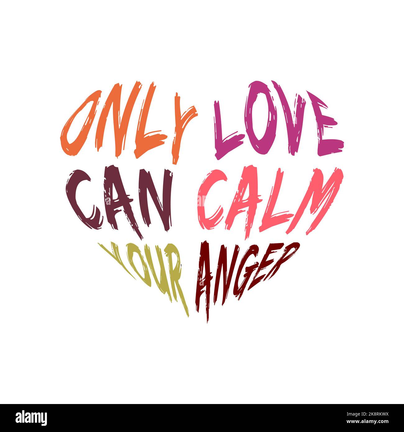 ONLY LOVE CAN CALM YOUR ANGER, lettering typography design artwork ...