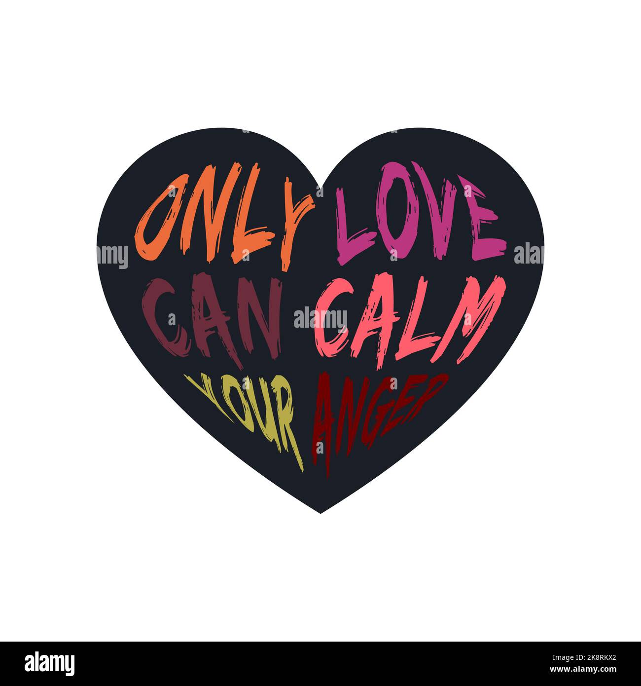 ONLY LOVE CAN CALM YOUR ANGER, lettering typography design artwork ...