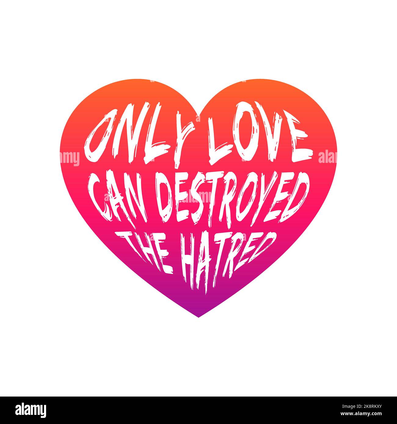 ONLY LOVE CAN DESTROYED THE HATRED, lettering typography design artwork ...