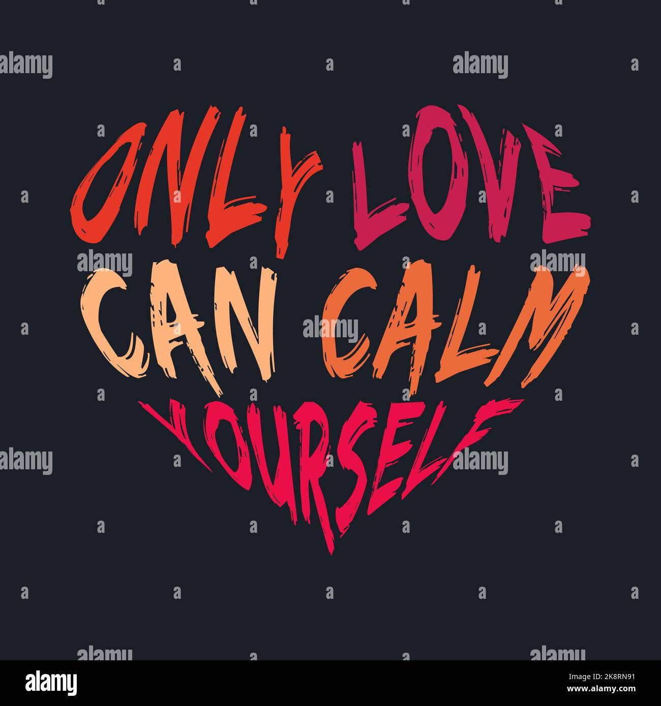 ONLY LOVE CAN CALM YOURSELF, lettering typography design artwork ...