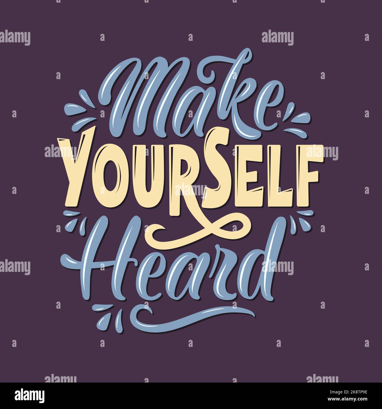 Make yourself heard vertical vector illustration - fancy font lettering ...