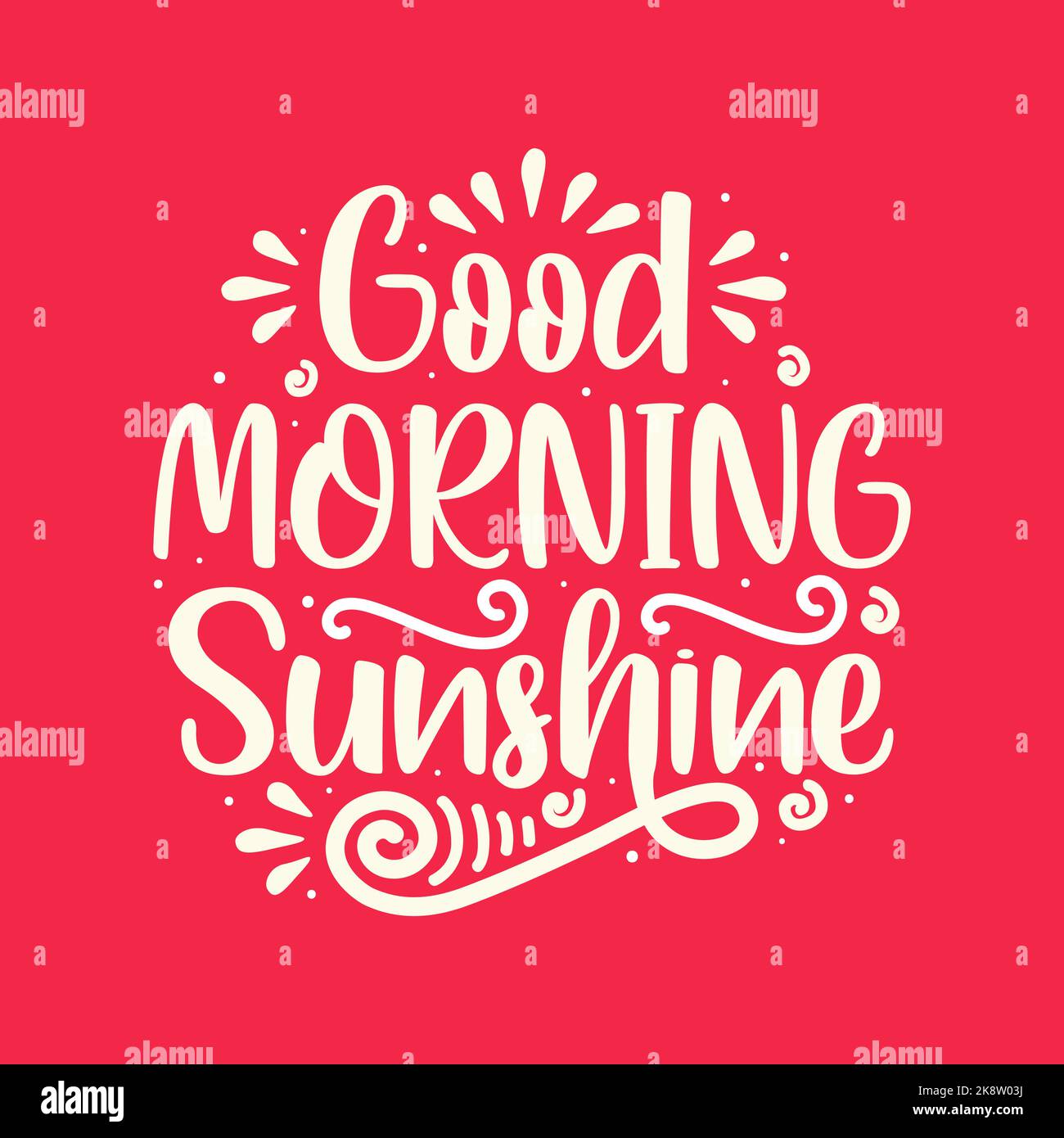 A calligraphic inspirational lettering "good morning sunshine" for a t ...