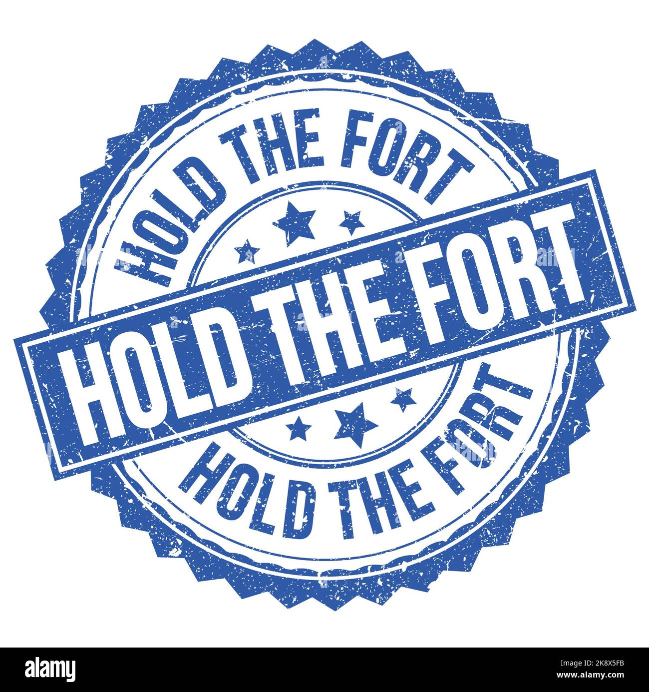 HOLD THE FORT text written on blue round stamp sign Stock Photo - Alamy