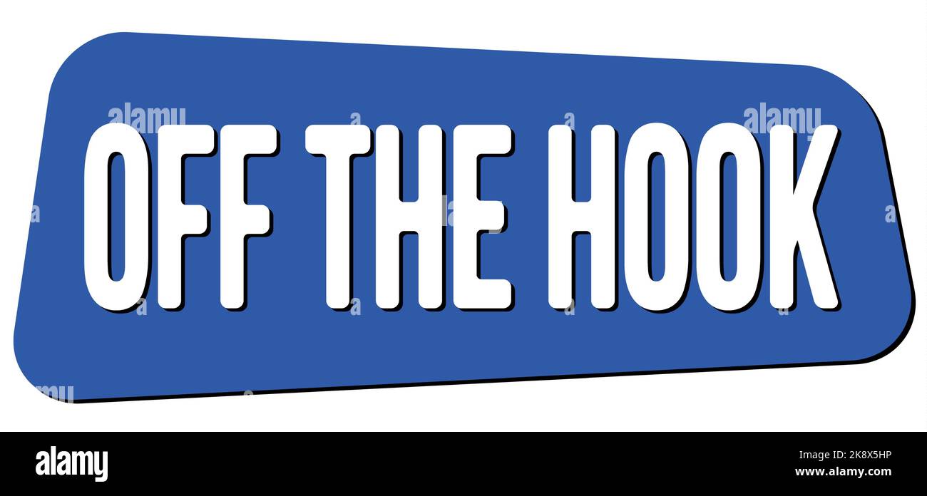 OFF THE HOOK text written on blue trapeze stamp sign Stock Photo - Alamy