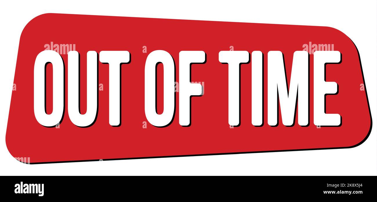 OUT OF TIME text written on red trapeze stamp sign Stock Photo - Alamy