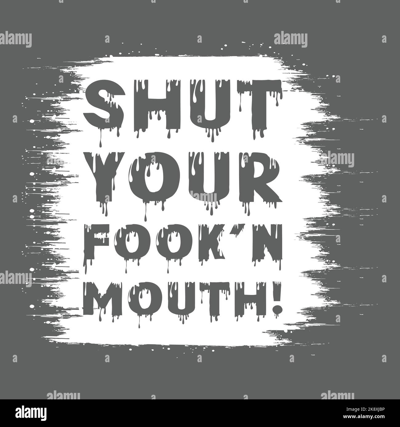 Shut your fook'n mouth typography text effect with paint texture ...