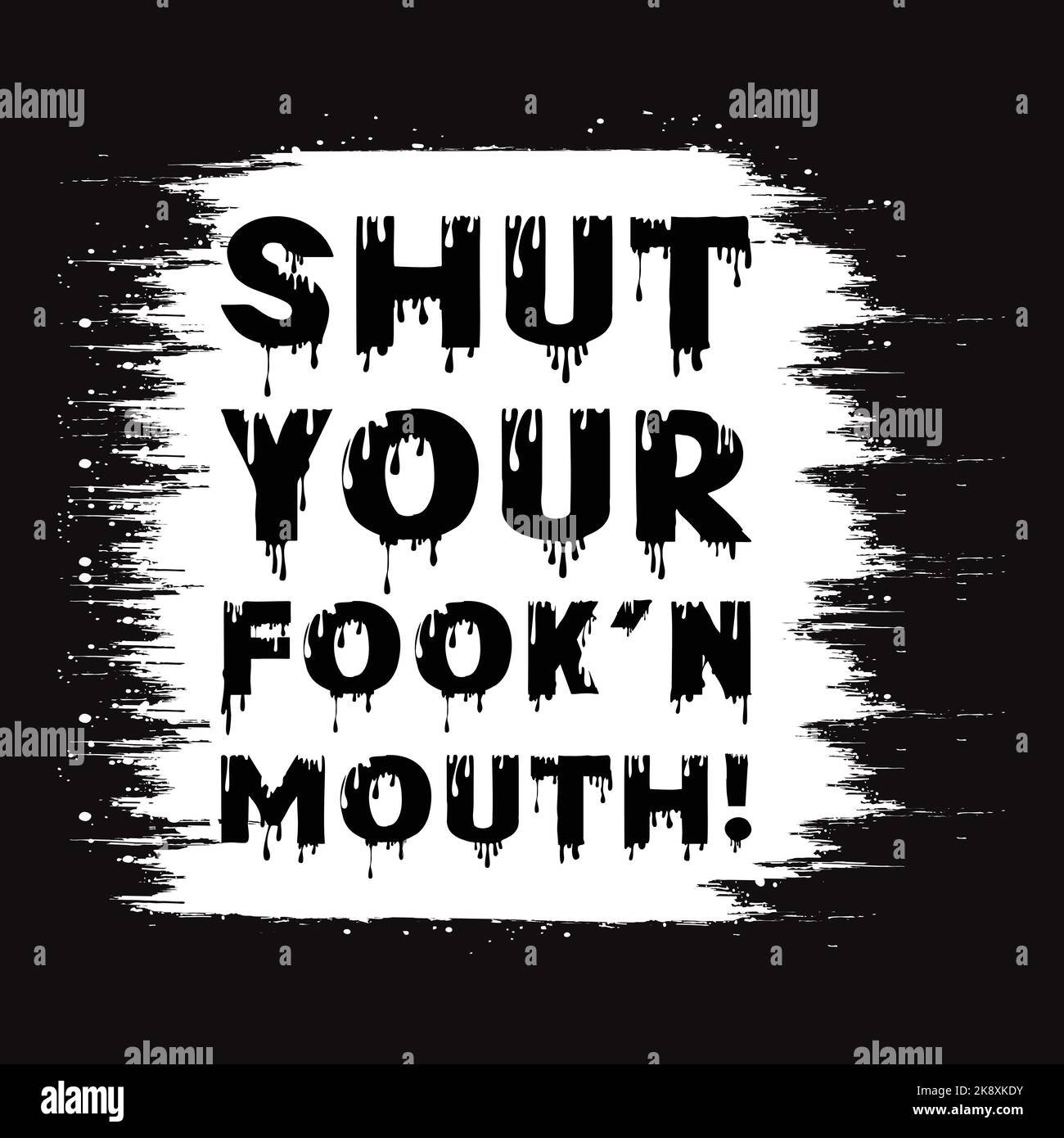 Shut your fook'n mouth typography text effect with paint texture ...