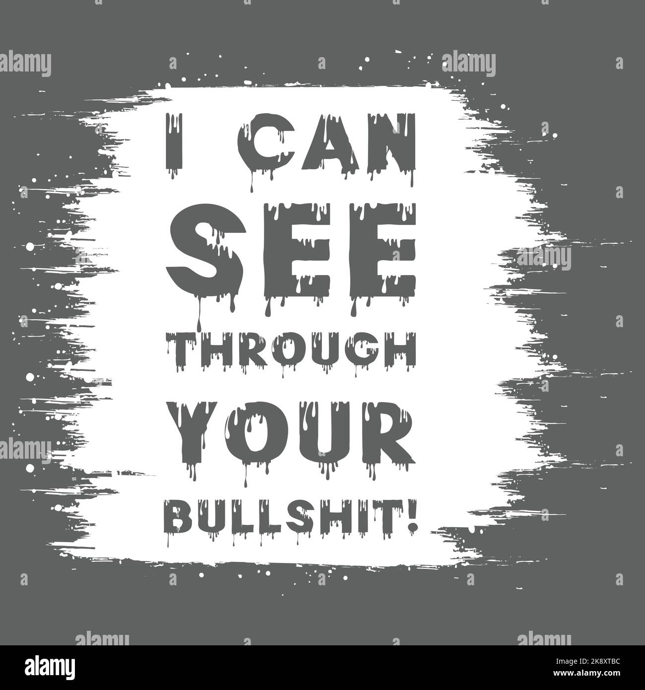 I can see through your bullshit. Typography text effect with paint ...