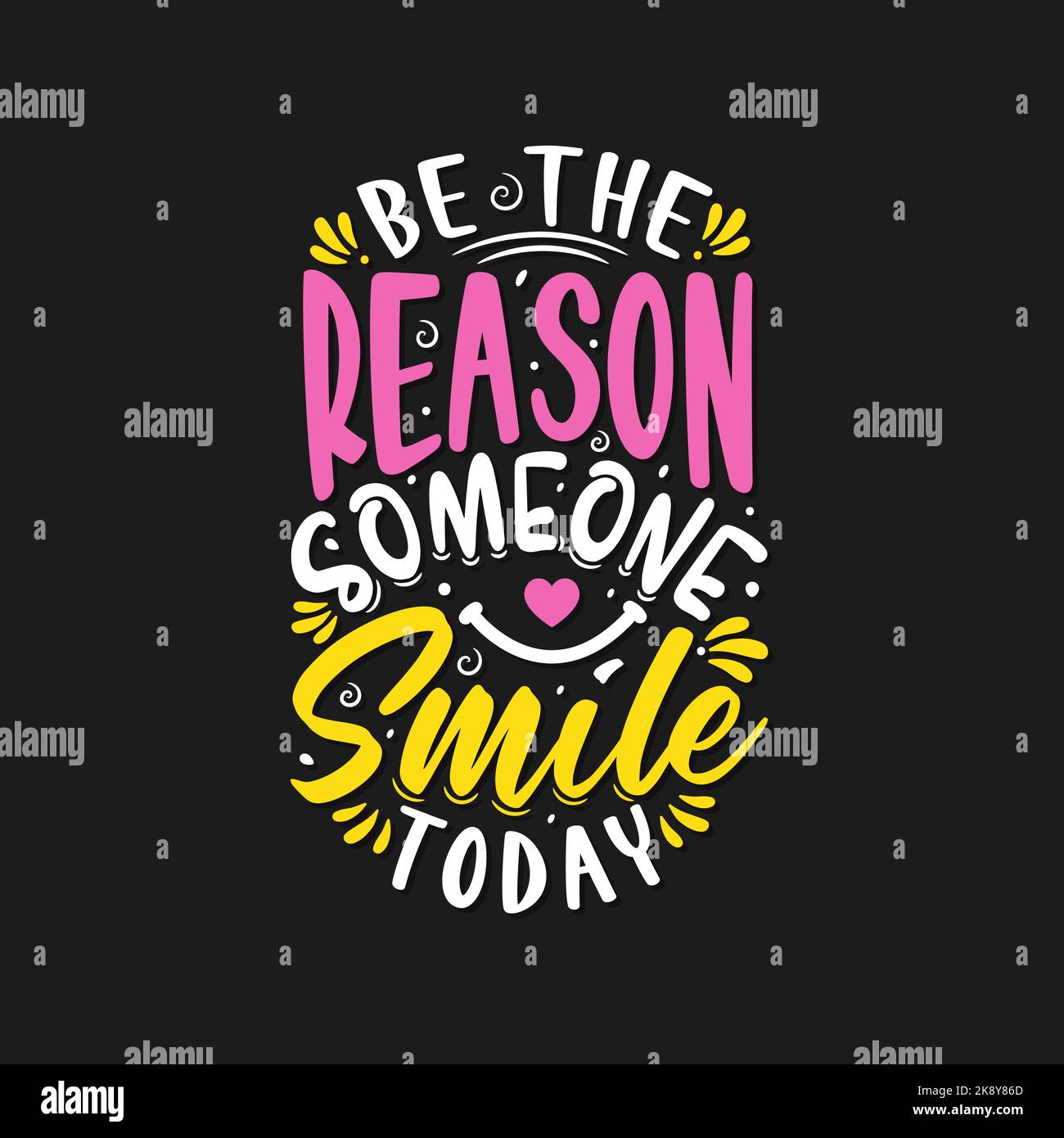 A text design of Be the reason someone smile today, hand lettering ...