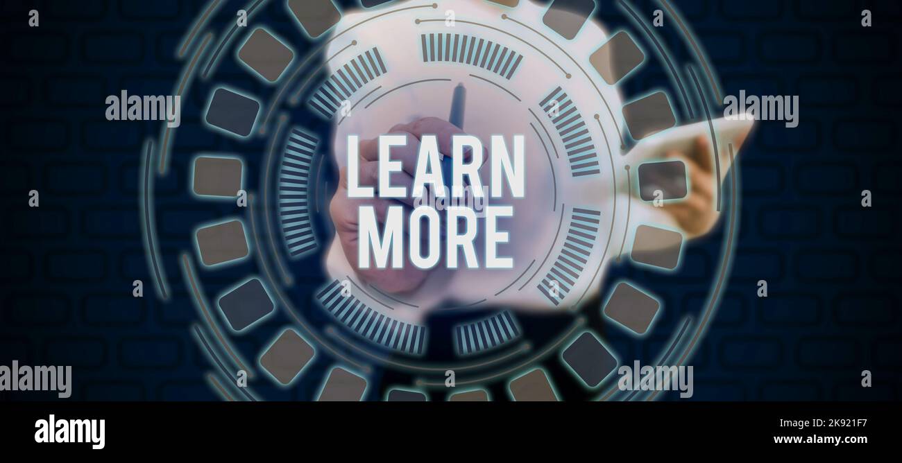 Text sign showing Learn More. Business approach Deepen knowledge of the thing you want to do or ...
