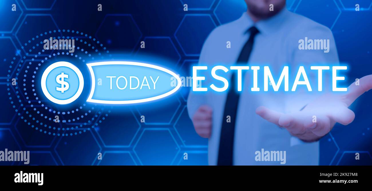 Text sign showing Estimate. Conceptual photo calculate or assess ...