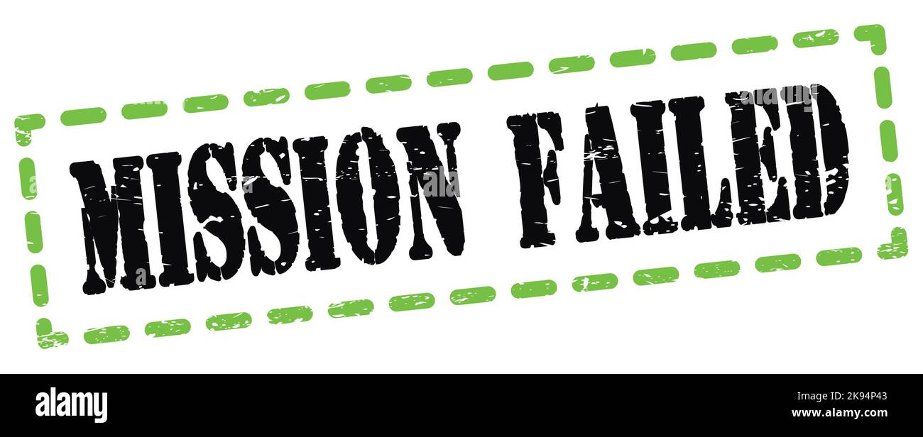 MISSION FAILED text written on green-black dash stamp sign Stock Photo ...