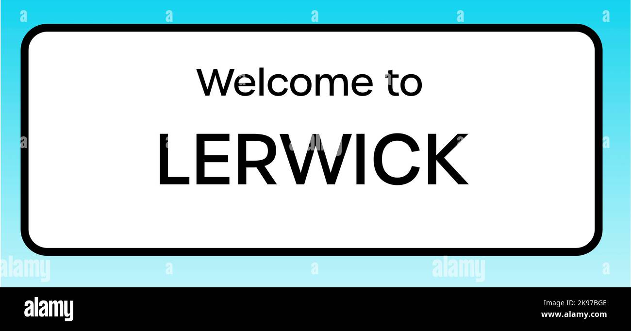 A graphic illlustration of a British road sign welcoming you to Lerwick ...