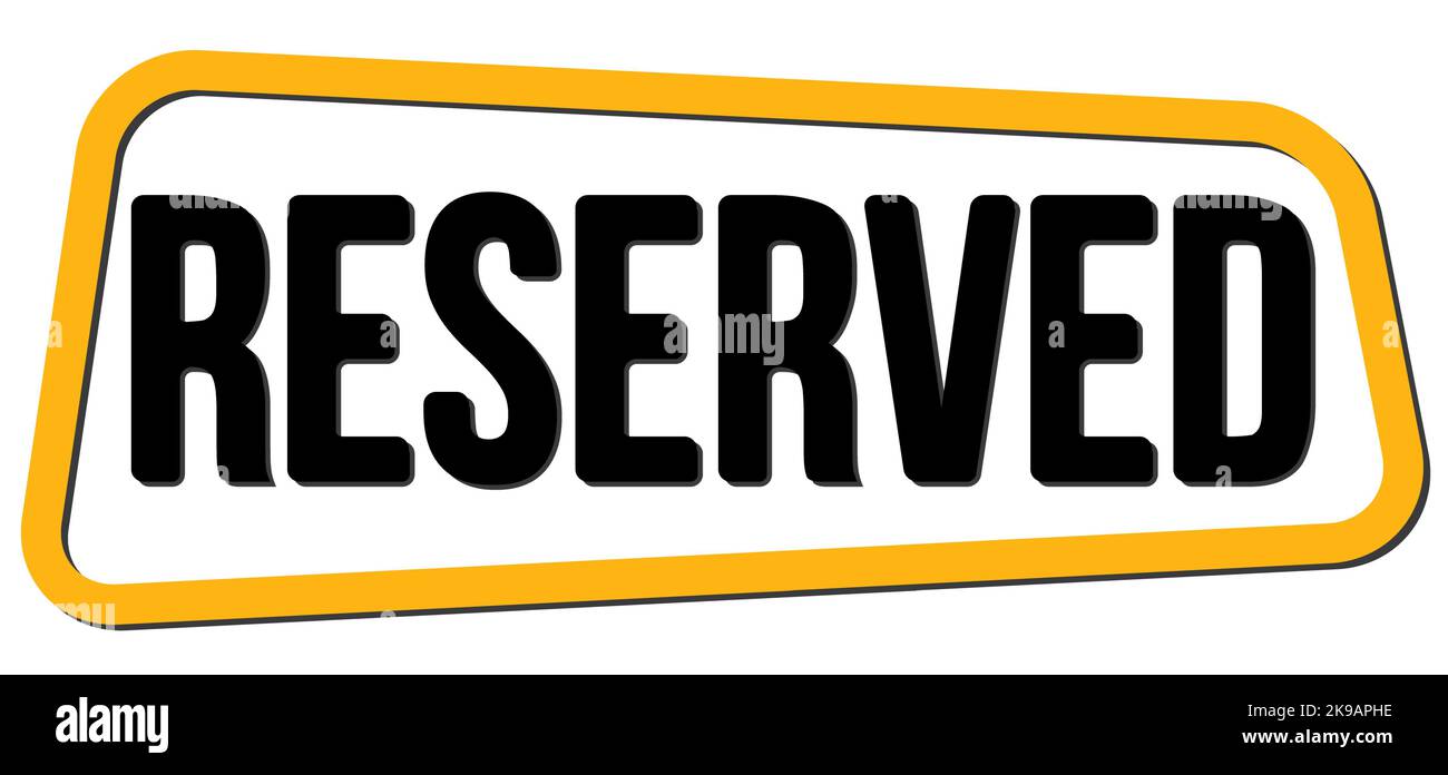 RESERVED text written on yellow-black trapeze stamp sign Stock Photo ...