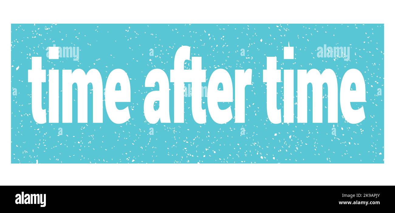 time after time text written on blue grungy stamp sign Stock Photo - Alamy