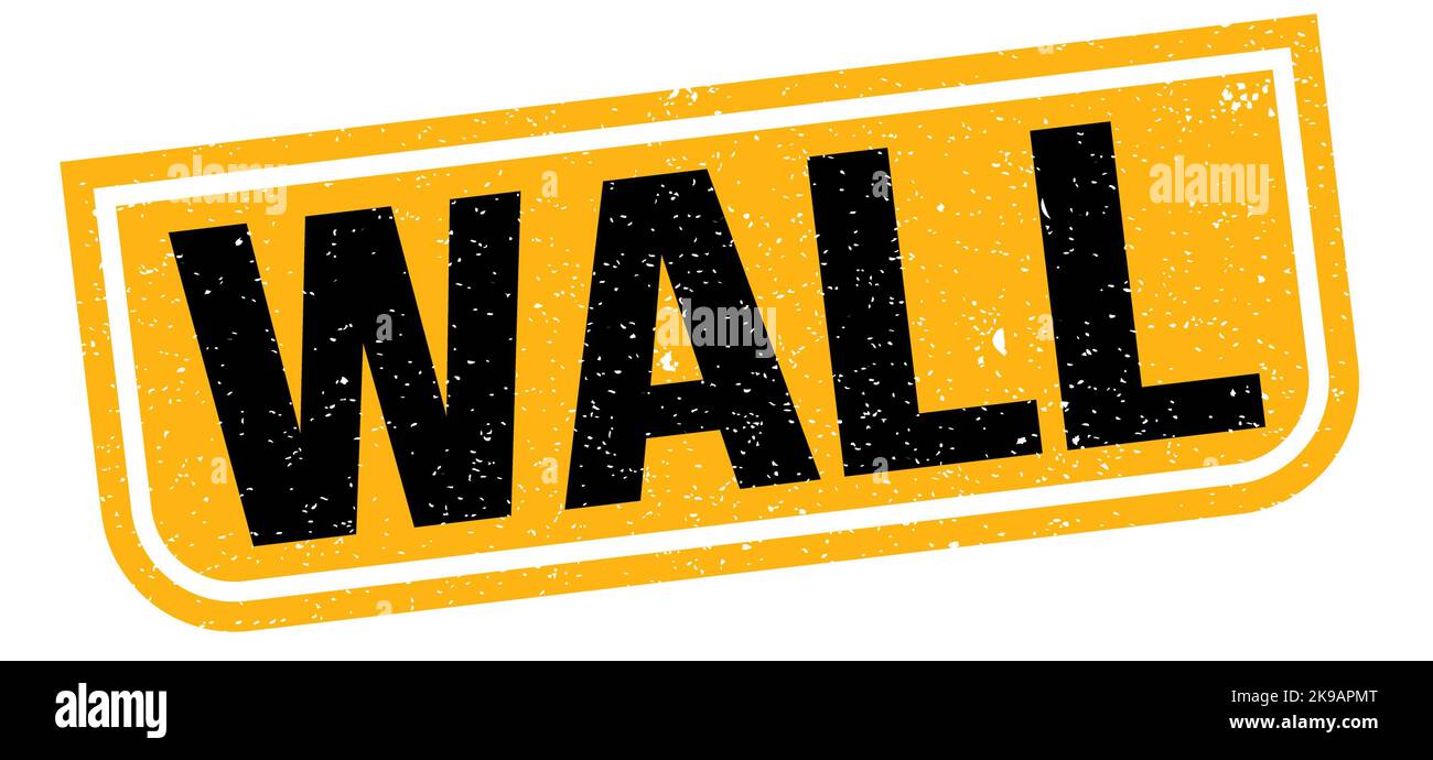 WALL text written on yellow-black grungy stamp sign Stock Photo - Alamy