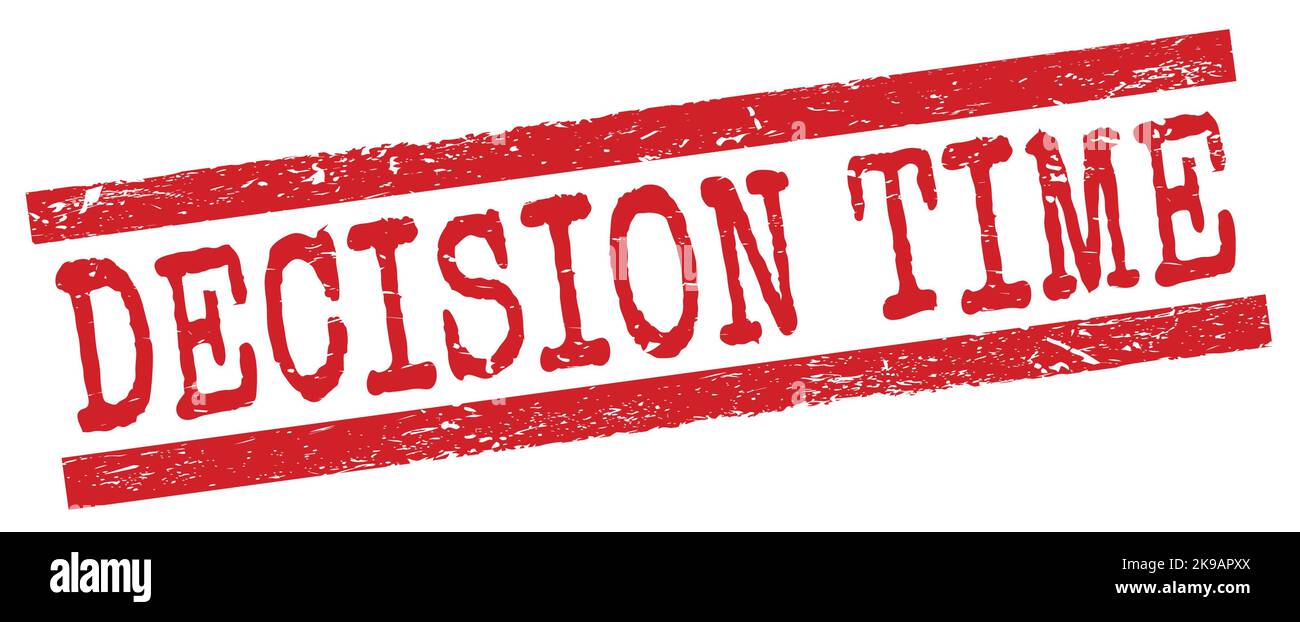DECISION TIME text written on red grungy lines stamp sign Stock Photo ...