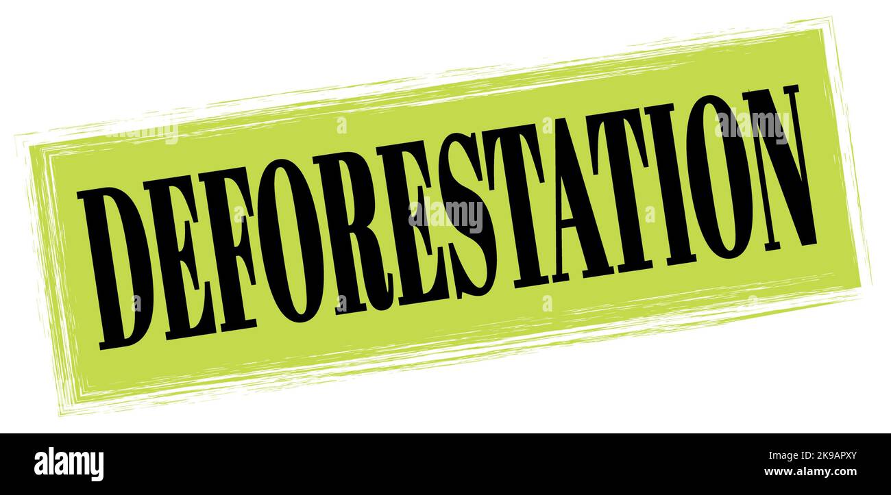DEFORESTATION text written on green-black rectangle stamp sign Stock ...