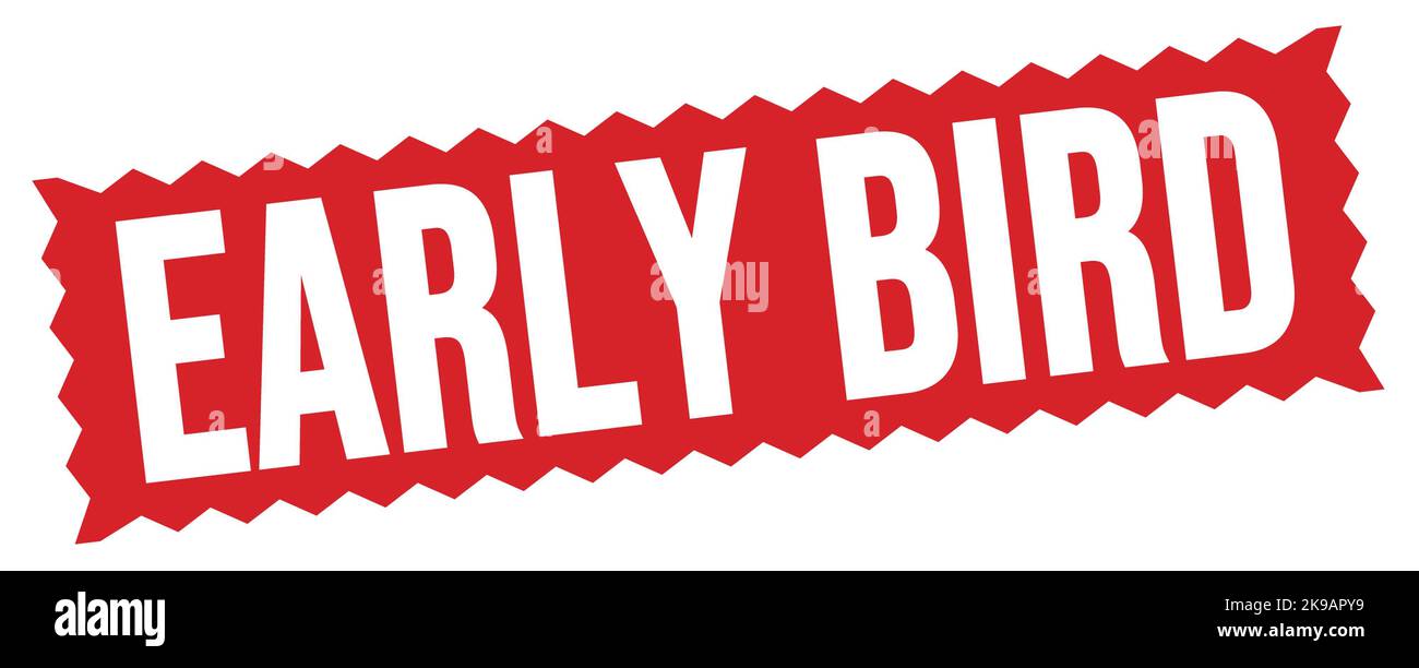 EARLY BIRD text written on red zig-zag stamp sign Stock Photo - Alamy